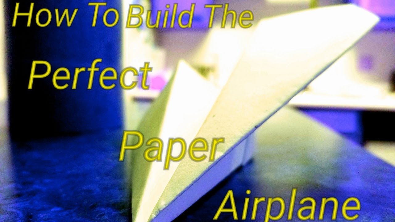 HOW TO MAKE THE PERFECT PAPER PLANE YouTube how-to-make-the-perfect-paper-plane-youtube