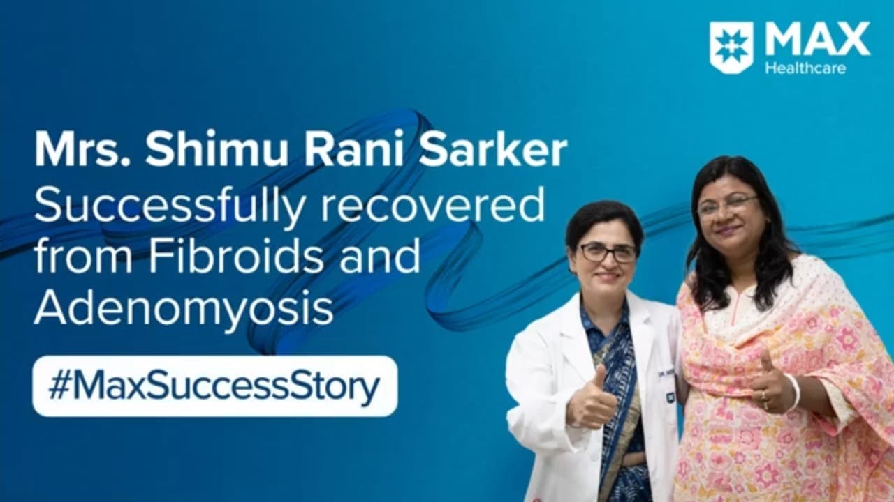 Surgery for Fibroids and Adenomyosis | Patient success story | Max Hospital, Saket - YouTube