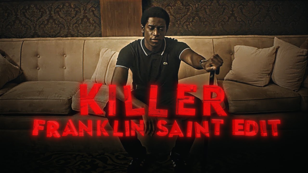 𝐊𝐈𝐋𝐋𝐄𝐑 [Franklin Saint Edit] - YouTube