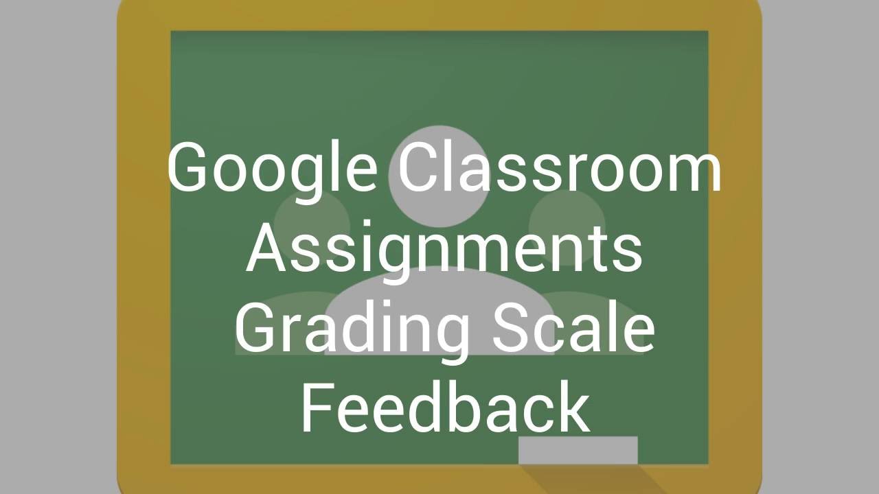 Classroom: Assignments, Grading Scale, Feedback - YouTube