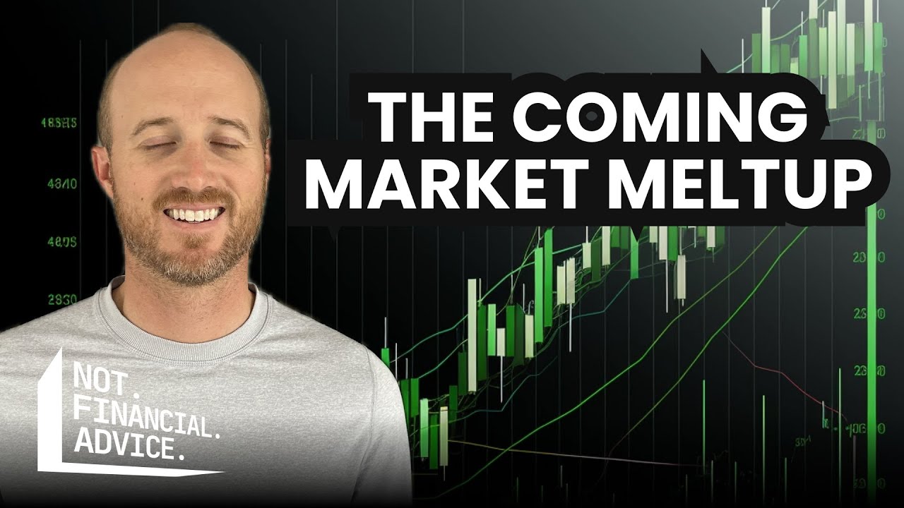 The Coming Market Melt-Up: What You Need to Know | Not Financial Advice ...