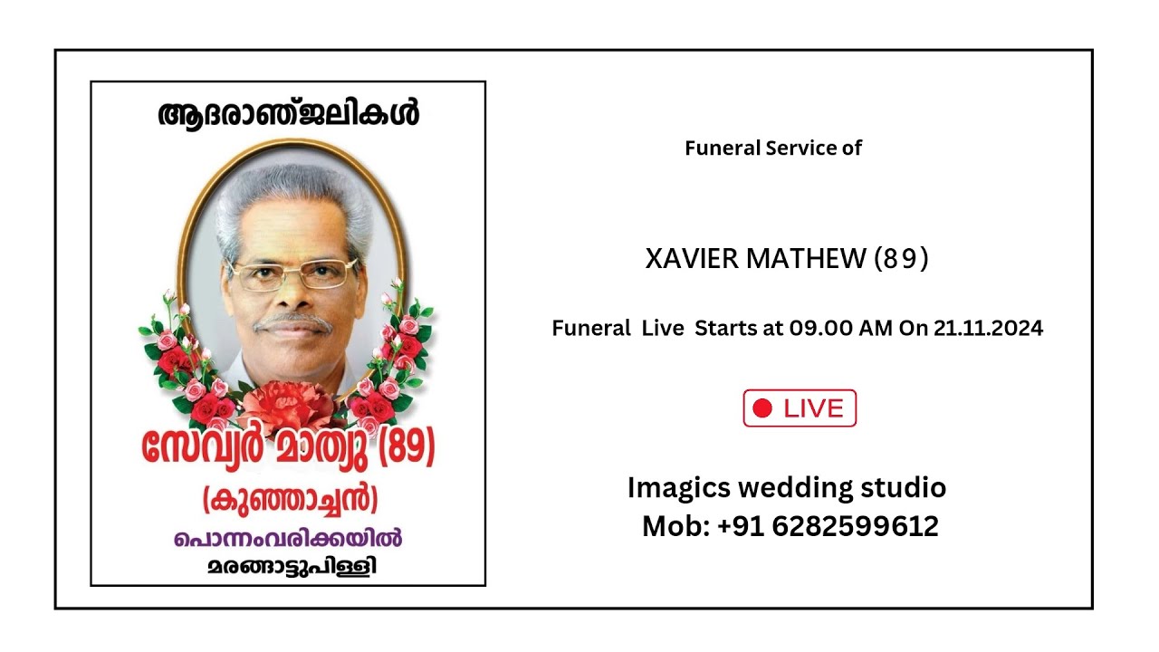 FUNERAL SERVICE OF XAVIER MATHEW (89) || 21.11.2024 || TIME : 09.00 AM ...
