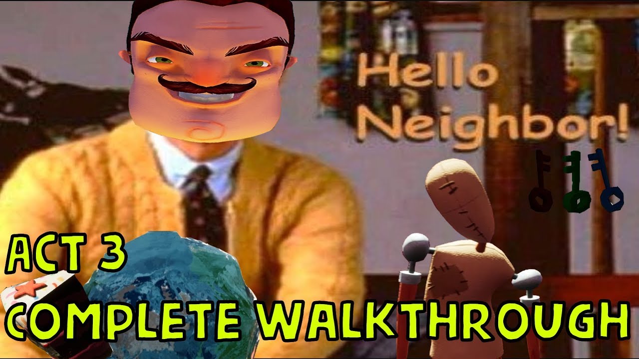 Hello Neighbor: Act 3 | Complete Walkthrough [No Commentary] - YouTube