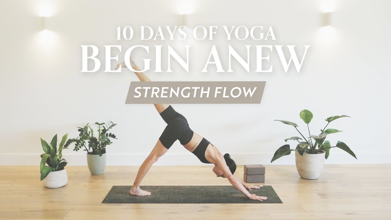 Strength Flow | Day 6 BEGIN ANEW 10 Day Yoga Journey - YouTube