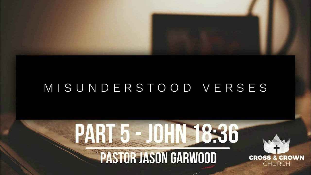 Misunderstood Bible Verses, Part 5 - John 18:36 - YouTube