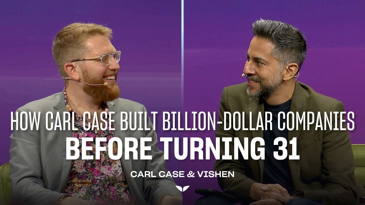 How Carl Case Built Billion-Dollar Companies Before Turning 31 | The ...