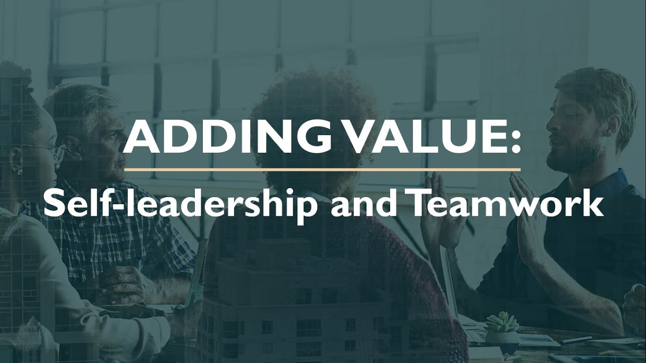 GROUP 6 REPORT | ADDING VALUE: Self-leadership and Teamwork - YouTube