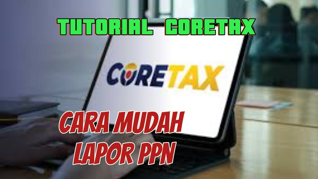 CARA MUDAH LAPOR SPT PPN DI CORETAX - YouTube