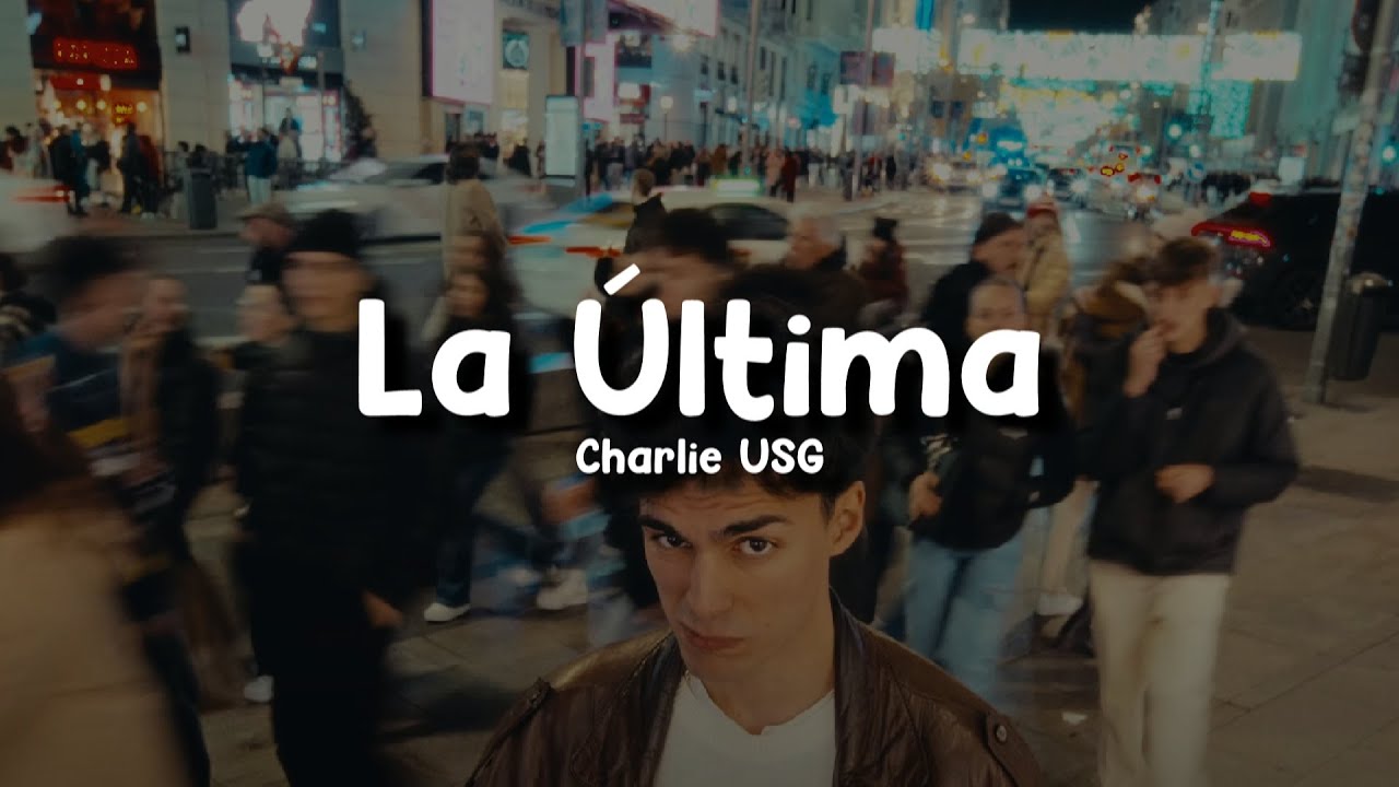 Charlie USG - La Última (Letra/Lyrics) - YouTube