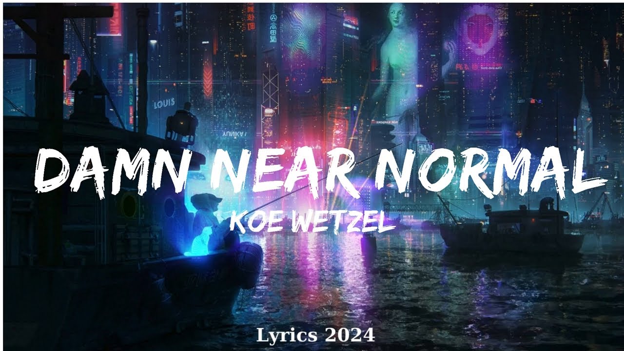 Koe Wetzel - Damn Near Normal (Lyrics) || Music Tessa - YouTube