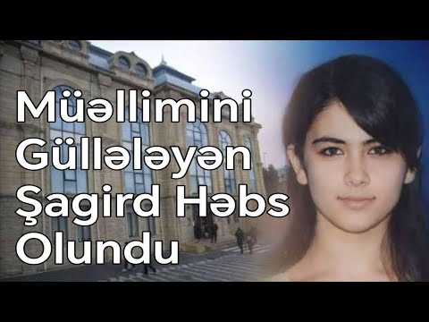 Müəllimini güllələyən şagird həbs edildi | Şəhla müəllim isə palataya köçürüldü 