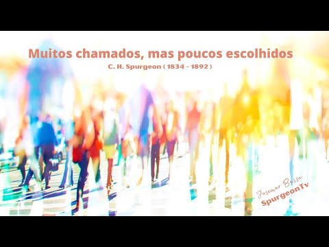 Muitos chamados, mas poucos escolhidos | Sermão  2024 | C. H. Spurgeon (1834-1892)