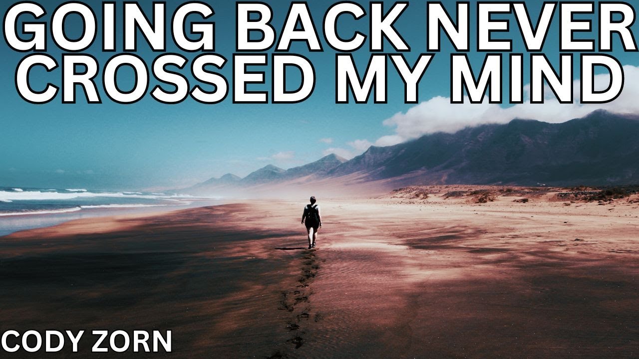 CODY ZORN - GOING BACK, NEVER CROSSED MY MIND - YouTube