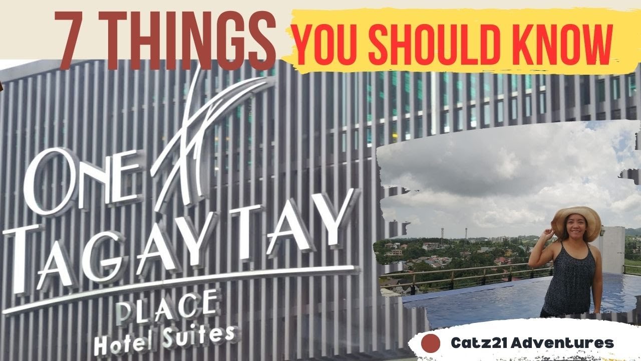 7 THINGS YOU SHOULD KNOW - ONE TAGAYTAY PLACE HOTEL: Sa halagang 1k ...
