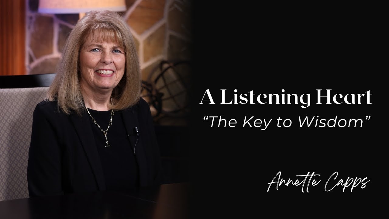 A Listening Heart—The Key to Wisdom | Annette Capps - YouTube