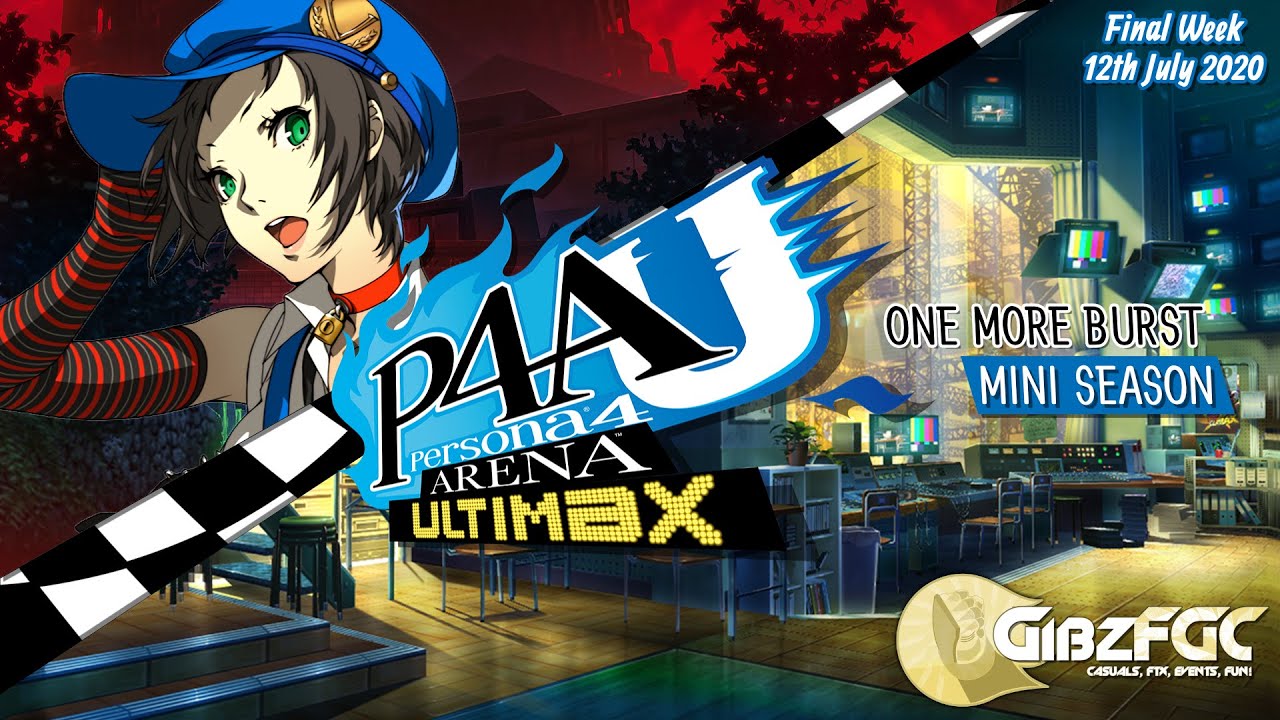 Persona 4 Arena Ultimax: One More Burst Tournament #3 - 12th July 2020 ...