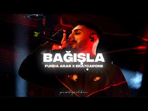 Funda Arar X Era7capone - BAĞIŞLA ( Prod. Wolker Production )