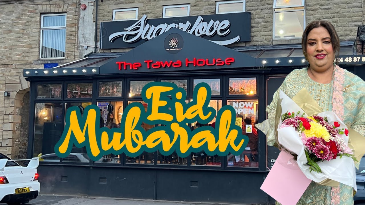 Eid Day 2 Vlog | Eatting Out | Dawaat | Tawa House Dewsbury |Eidi for ...