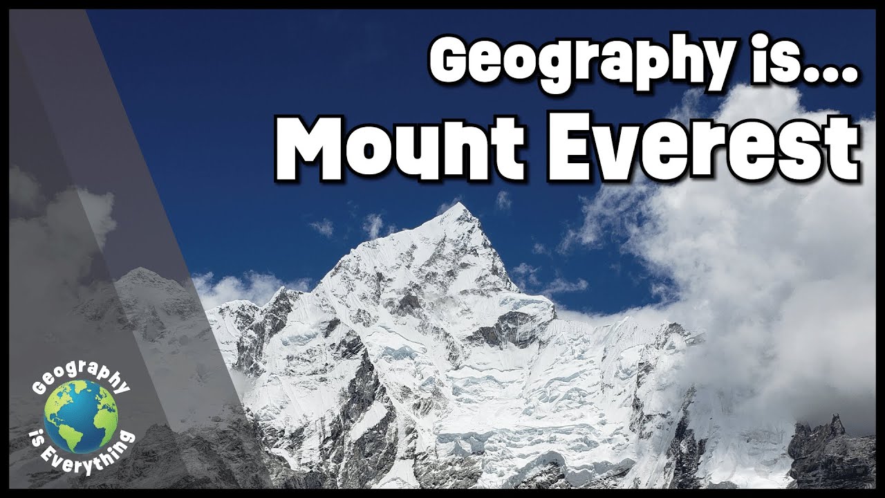 Geography Is Mount Everest: And The Mountain Climbing Industry - YouTube