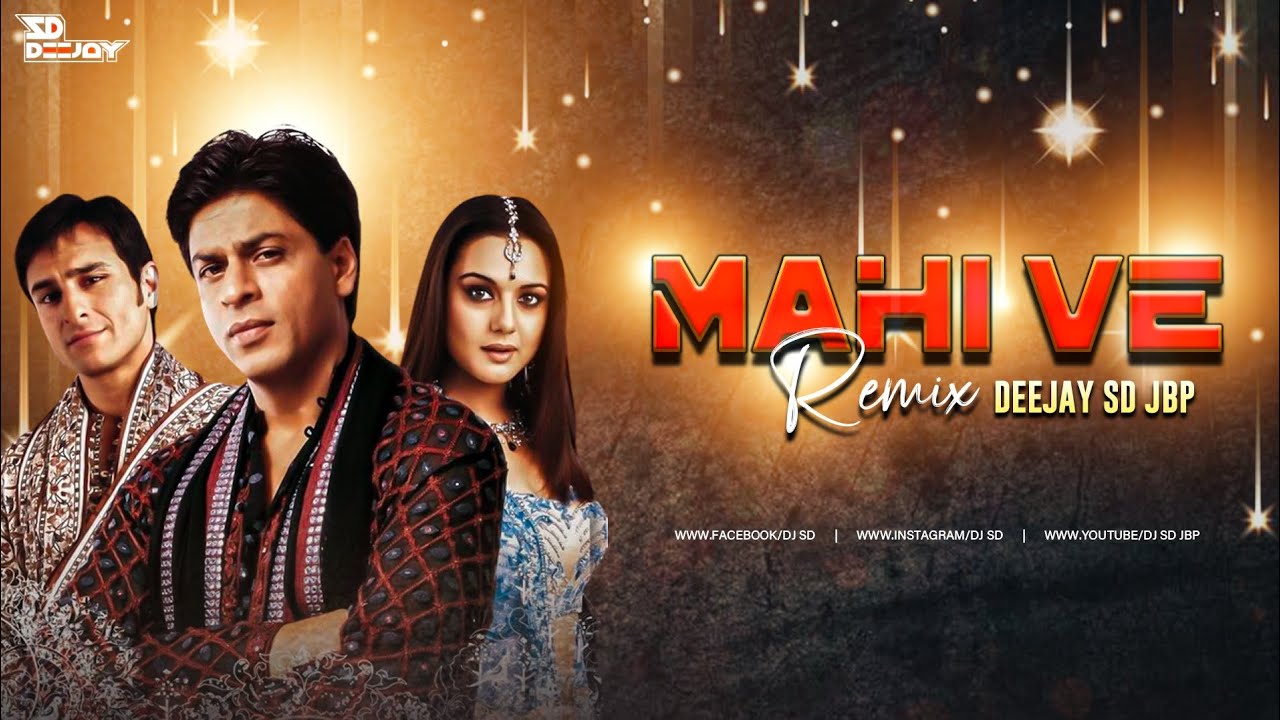 Mahi Ve | Remix | DJ SD JBP | Shah Rukh Khan, Preity Zinta and Saif Ali ...