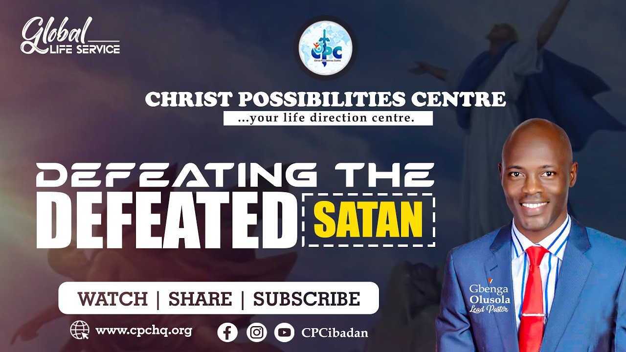 GLOBAL LIFE SERVICE | CHRIST POSSIBILITIES CENTRE | Defeating The ...