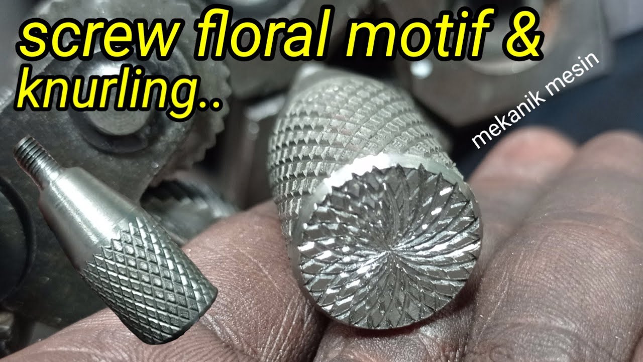 Mengkartel Dan Membuat Motif Bunga Dengan Mesin Bubut Knurling | Screw ...