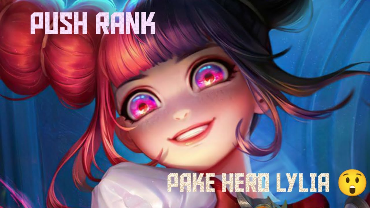 PUSH RANK PAKE HERO LYLIA 😲 MENARIKK || #mlbb #mobilelegends #mlbbindonesia #masukberanda - YouTube