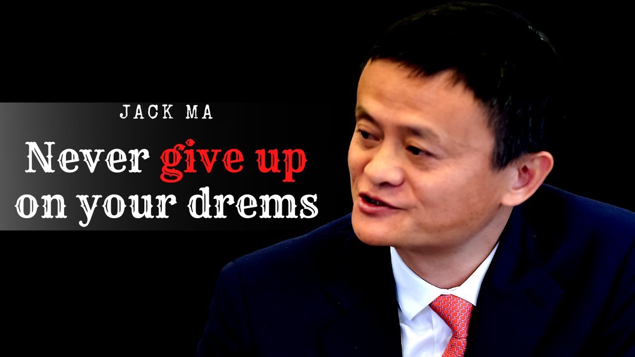 Never give up Dreams | Jack Ma's Life-Changing Inspirational Speech ...