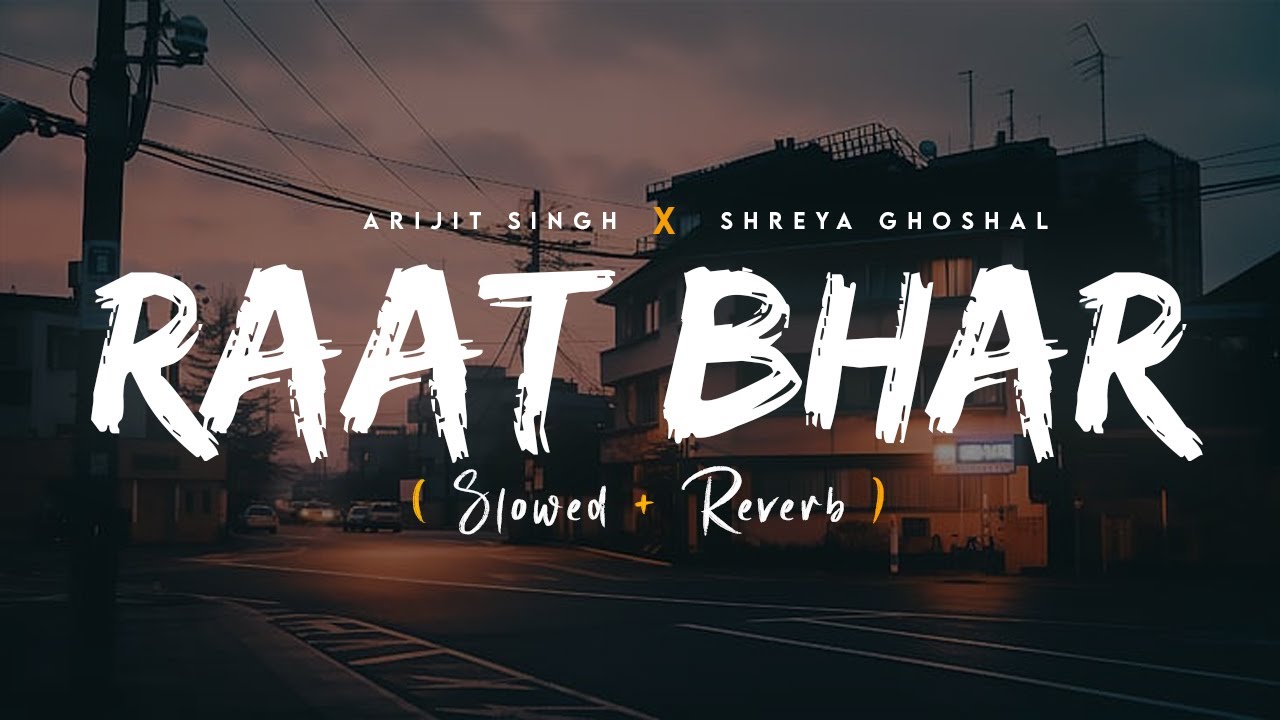 Raat Bhar (Slowed And Reverb) - Arijit Singh & Shreya Ghoshal - YouTube