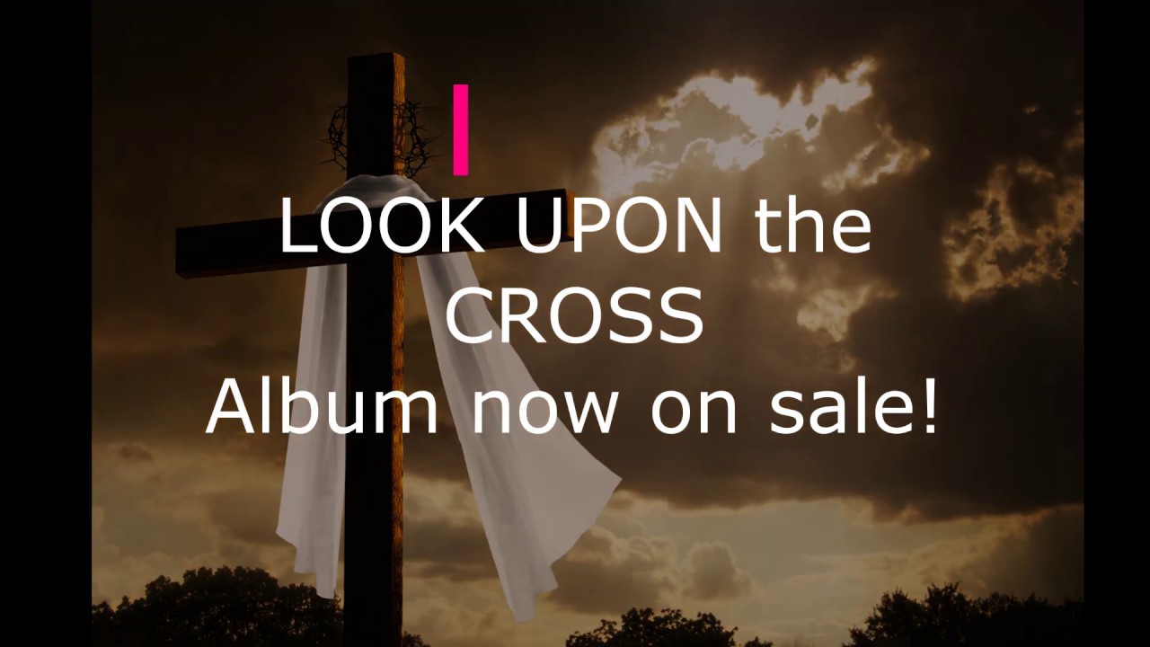 Look Upon the Cross Adv - YouTube
