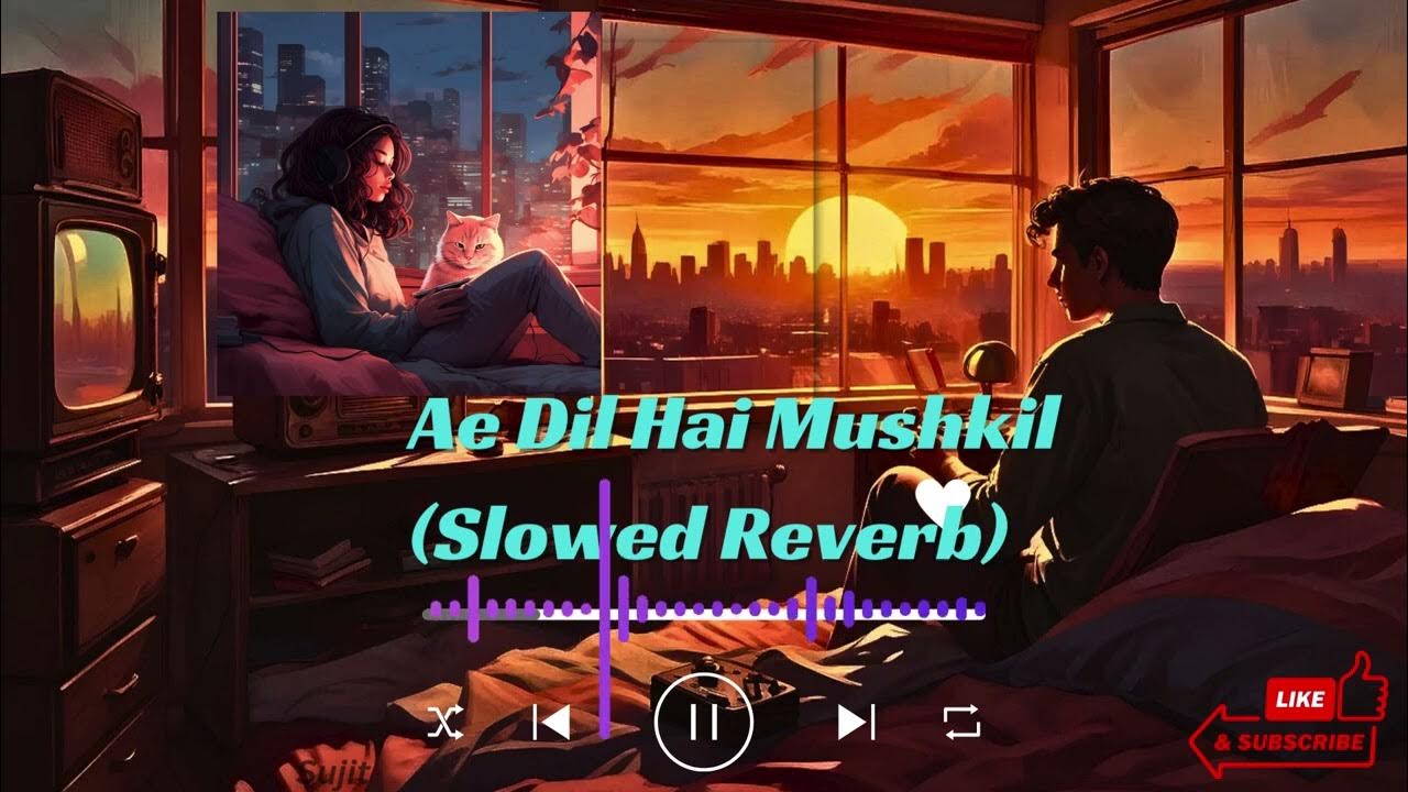 Ae Dil Hai Mushkil (Slowed Reverb) I Arijit Singh Bollywood Lofi Mix I Sk Friends Forever - YouTube