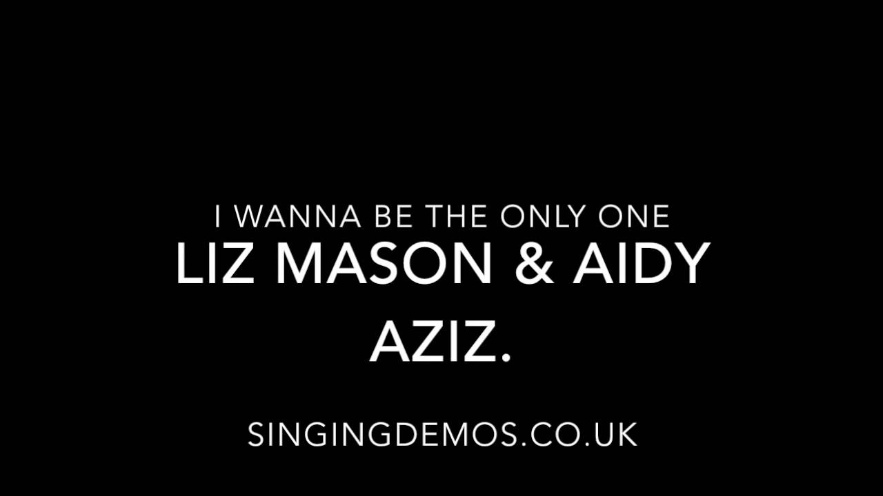 Liz Mason & Aidy Aziz. I Wanna Be the Only One -Recorded by ...