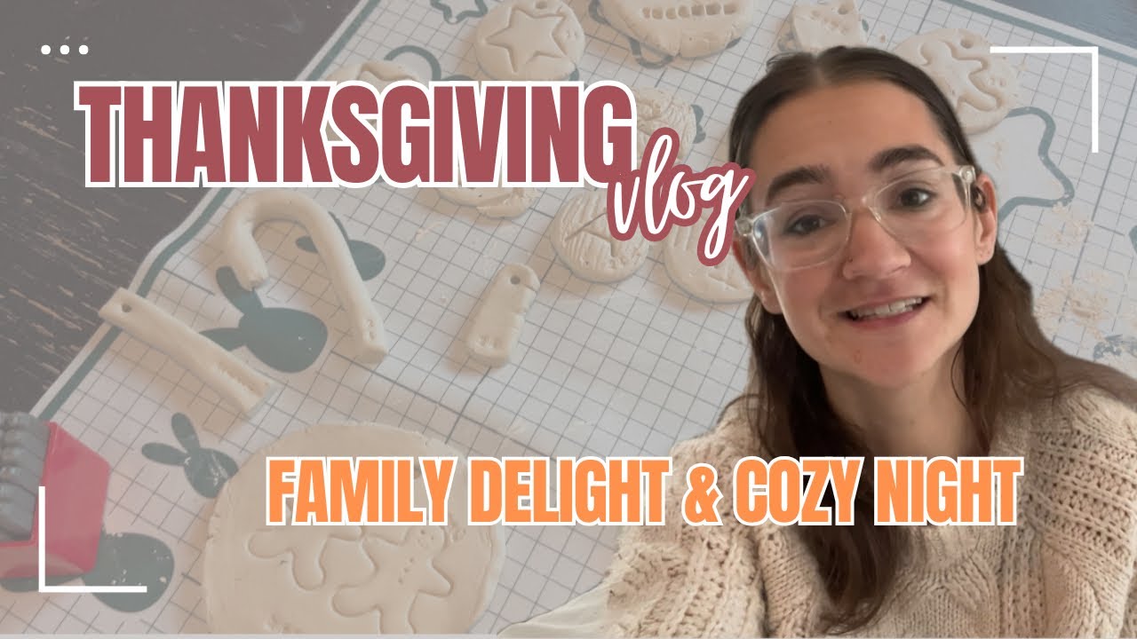 Family Delight & Cozy Night: Thanksgiving Vlog 2024 - YouTube