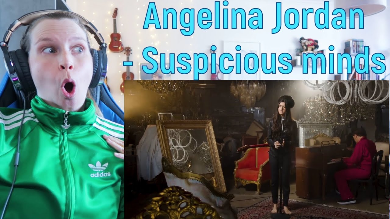 ANGELINA JORDAN - SUSPICIOUS MINDS | REACTION - YouTube