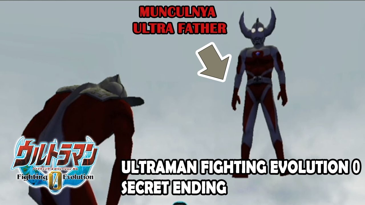 TUTORIAL MENDAPATKAN ULTRA FATHER - SECRET ENDING ULTRAMAN FIGHTING ...