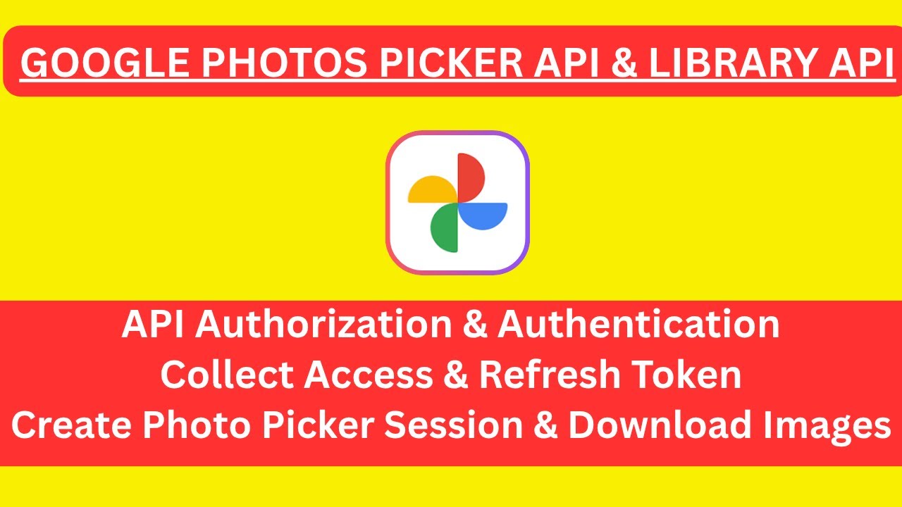 Google Photos Picker API And Google Photos Library API, Authorization ...