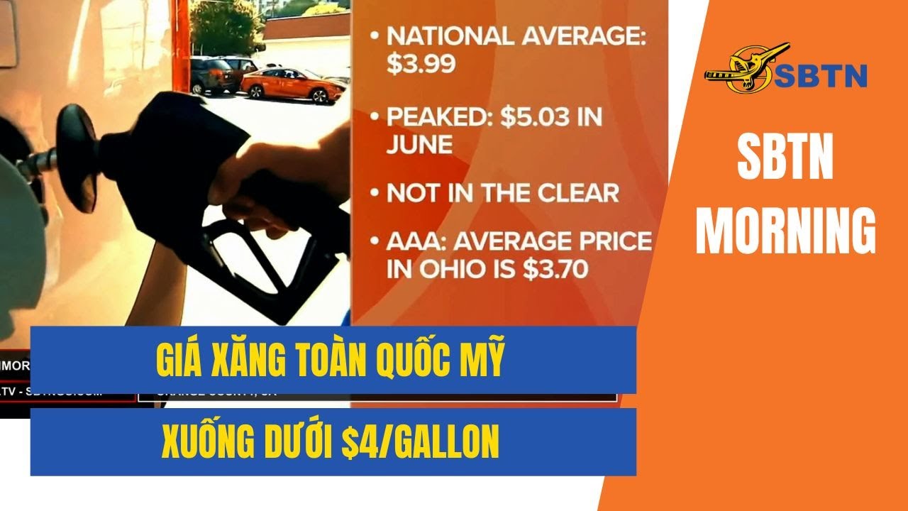 Giá xăng toàn quốc Mỹ xuống dưới $4/gallon | SBTN MORNING | www.sbtngo ...