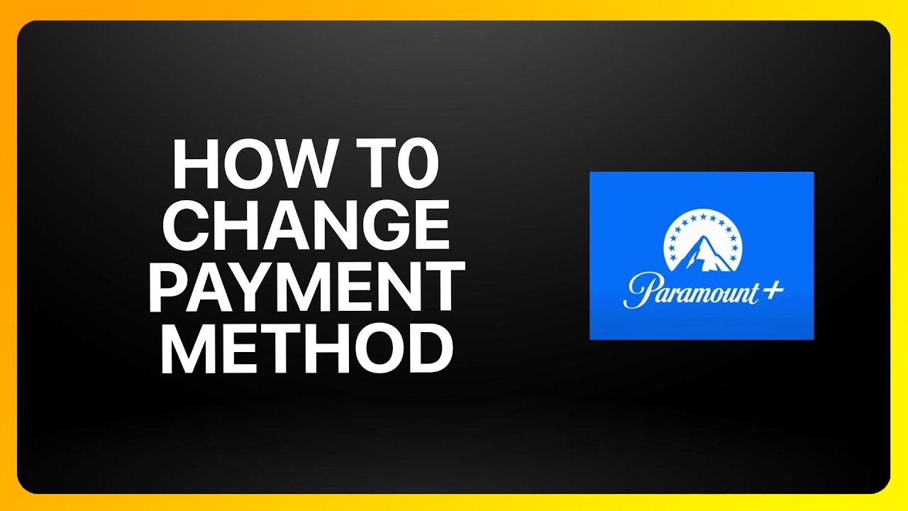 How To Change Payment Method On Paramount Plus Tutorial - YouTube