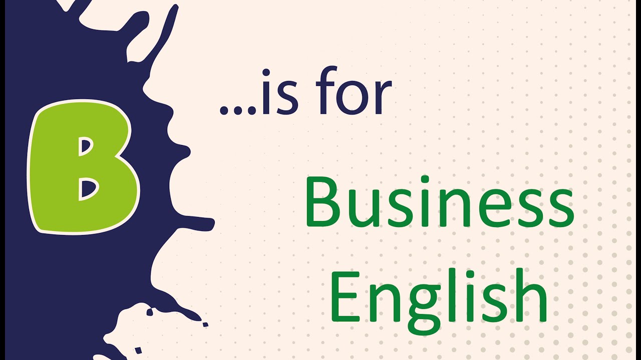 B is for Business English - YouTube
