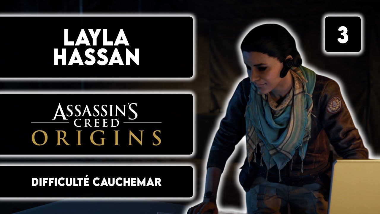 LAYLA HASSAN | ASSASSIN'S CREED ORIGINS | DIFFICULTÉ CAUCHEMAR | FR | #3 - YouTube