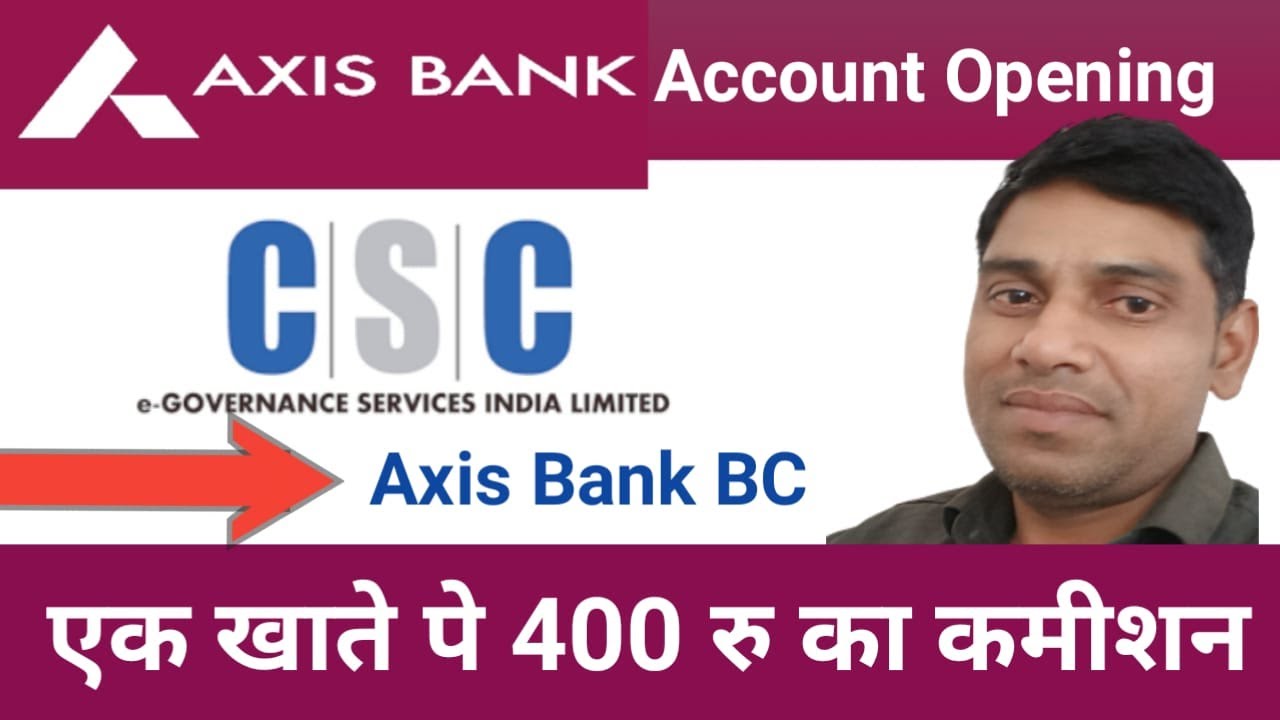 csc axis bank bc | एक खाते पे 400 रु का कमीशन | csc axis bank account ...
