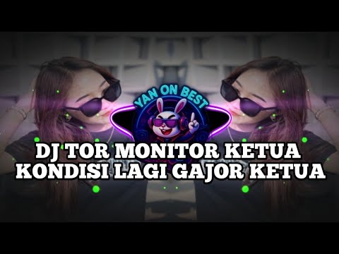 DJ TOR MONITOR KETUA - Lagi Gajor Ketua 😎 Remix Full Bass Paling Enak Didengar 2025