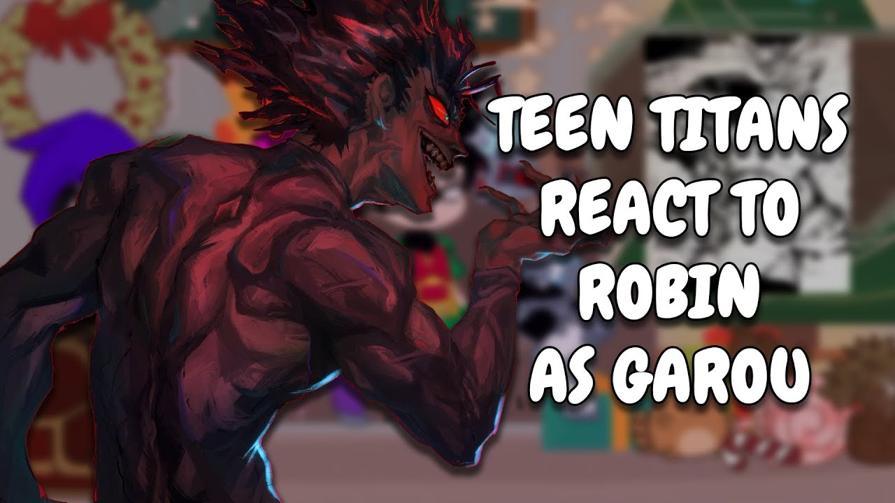 Teen Titans React To Robin As Garou // OPM // Gacha Club - YouTube