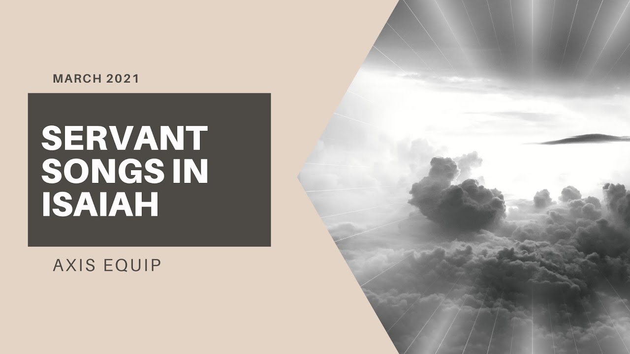 Axis Equip — Servant Songs In Isaiah // How Isaiah Foresaw Easter 700 ...