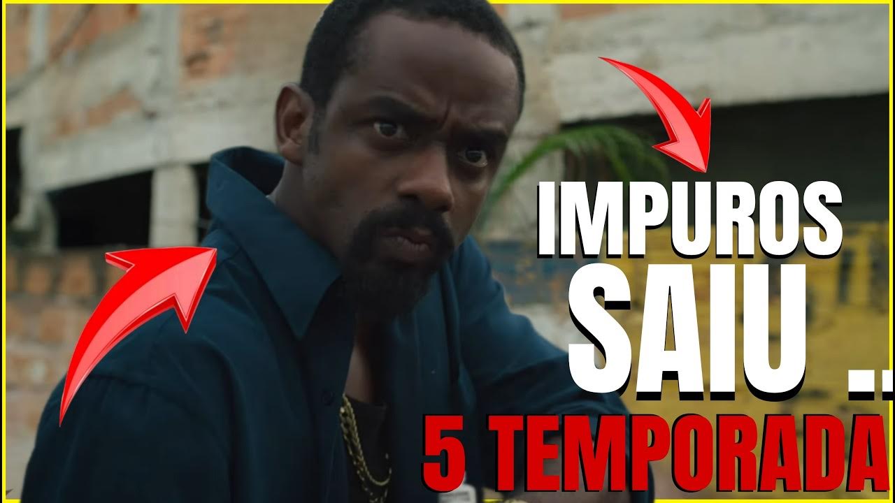 IMPUROS 5 TEMPORADA OFICIAL / NOVIDADES ( Até que enfim saiu TRA....) - YouTube
