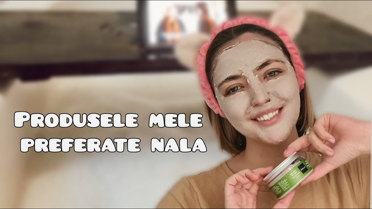 PRODUSE PREFERATE. Ingrediente naturale NALA Cosmetics & rutină - YouTube