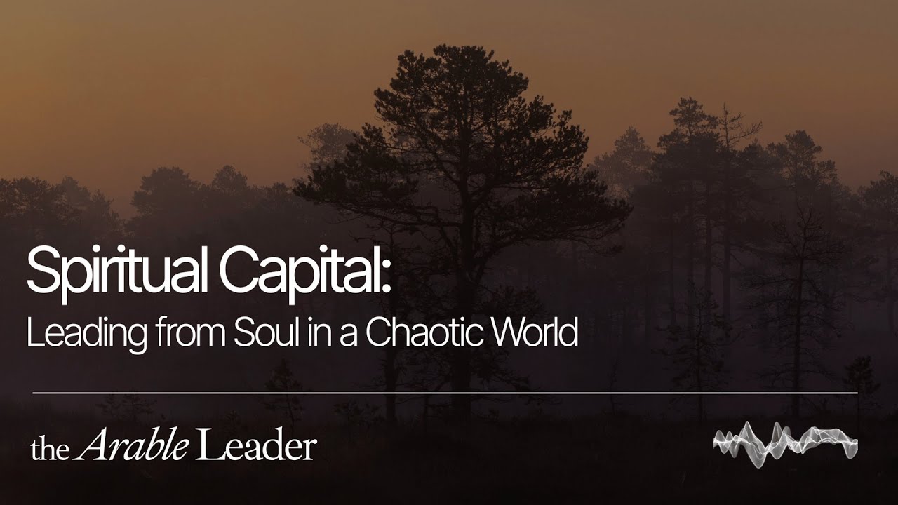 Spiritual Capital: Leading from Soul in a Chaotic World - YouTube