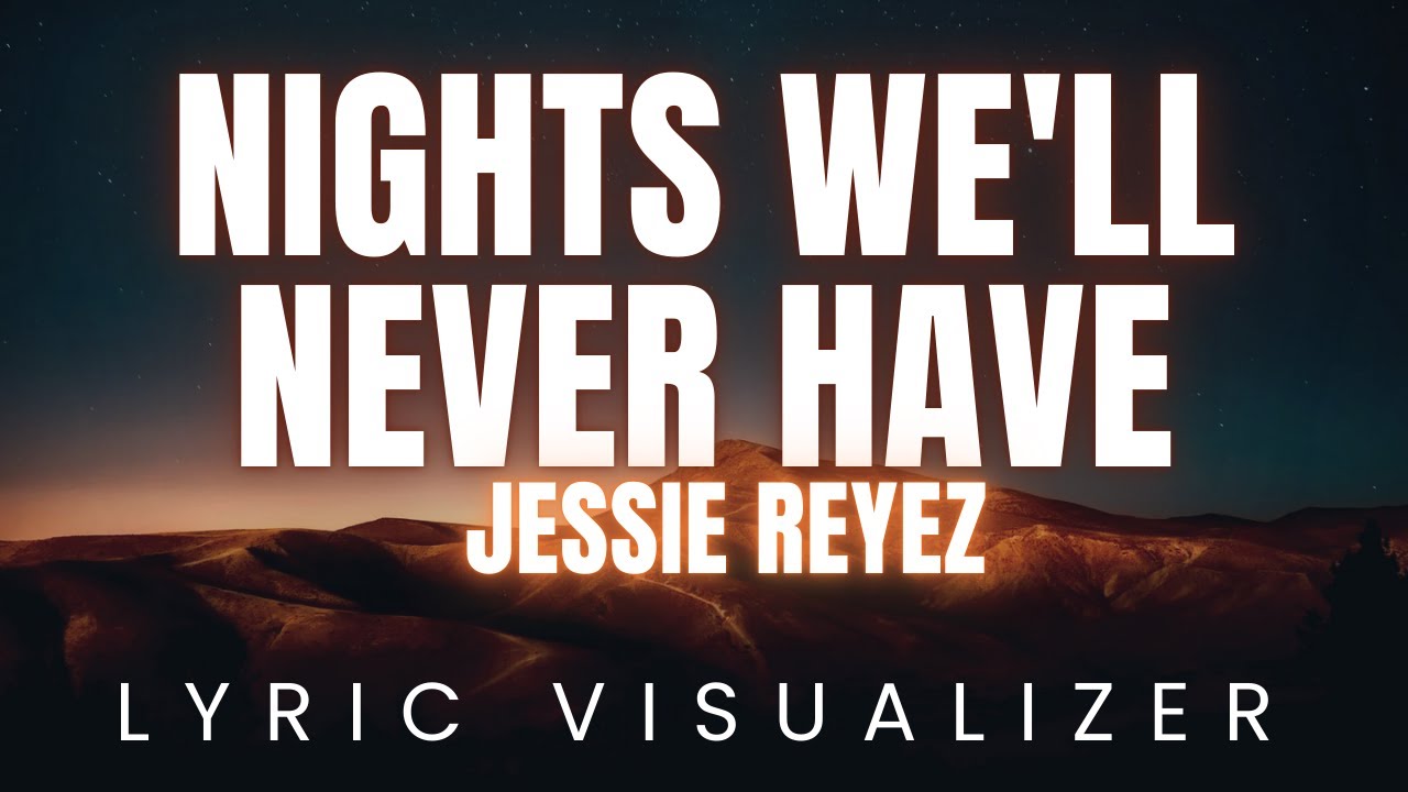Jessie Reyez - NIGHTS WE'LL NEVER HAVE | LYRIC VISUALIZER - YouTube