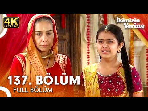 İkimizin Yerine Hint Dizisi 137. Bölüm (4K)