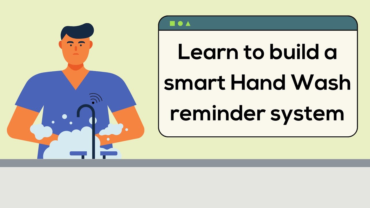 Learn to build a Smart Hand Wash Reminder System - YouTube